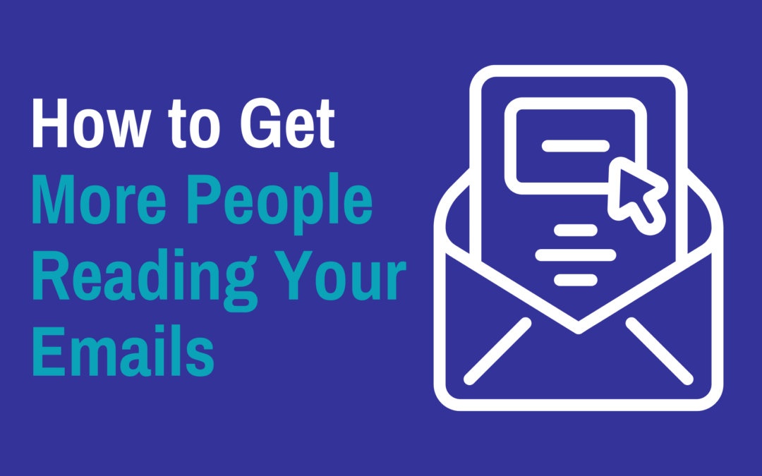 How to Get More People Reading Your Emails